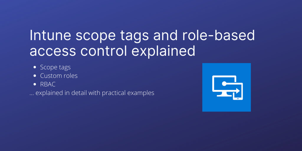 Intune scope tags and role-based access control explained | Nicola Suter